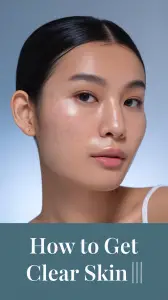 Clear Skin Made Simple: Complete Guide to a Radiant Complexion